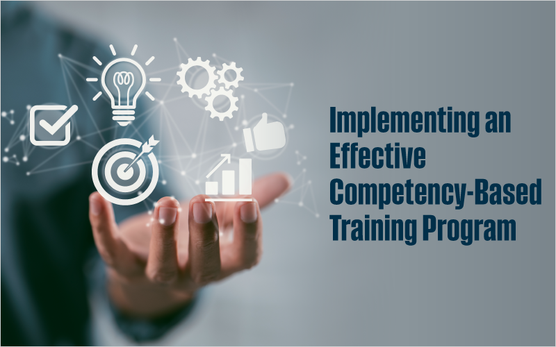 Implementing an Effective Competency-Based Training Program